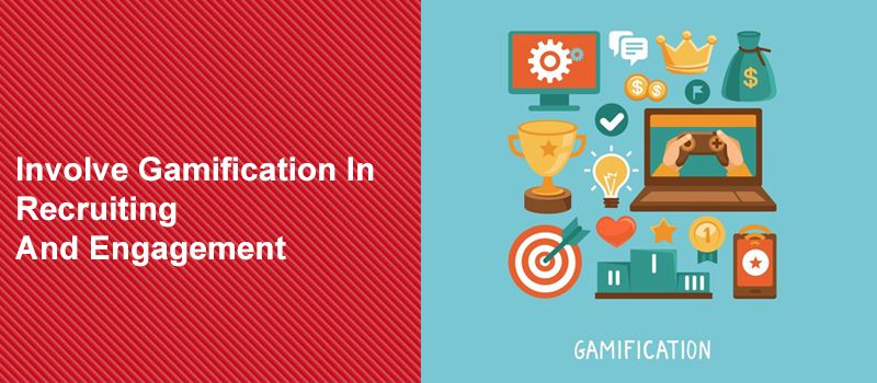 Involve Gamification In Recruiting And Engagement